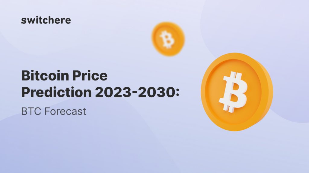 Bitcoin Price Prediction 2024-2030 BTC Forecast [Guide] - Switchere.com