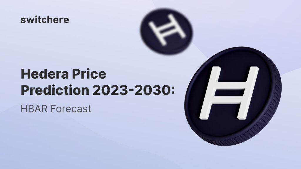 Hedera Price Prediction 2024-2030: HBAR Forecast - Switchere.com